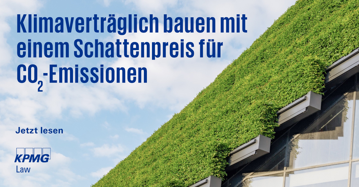 Klimaverträglich bauen mit einem Schattenpreis für CO2-Emissionen - KPMG LAW